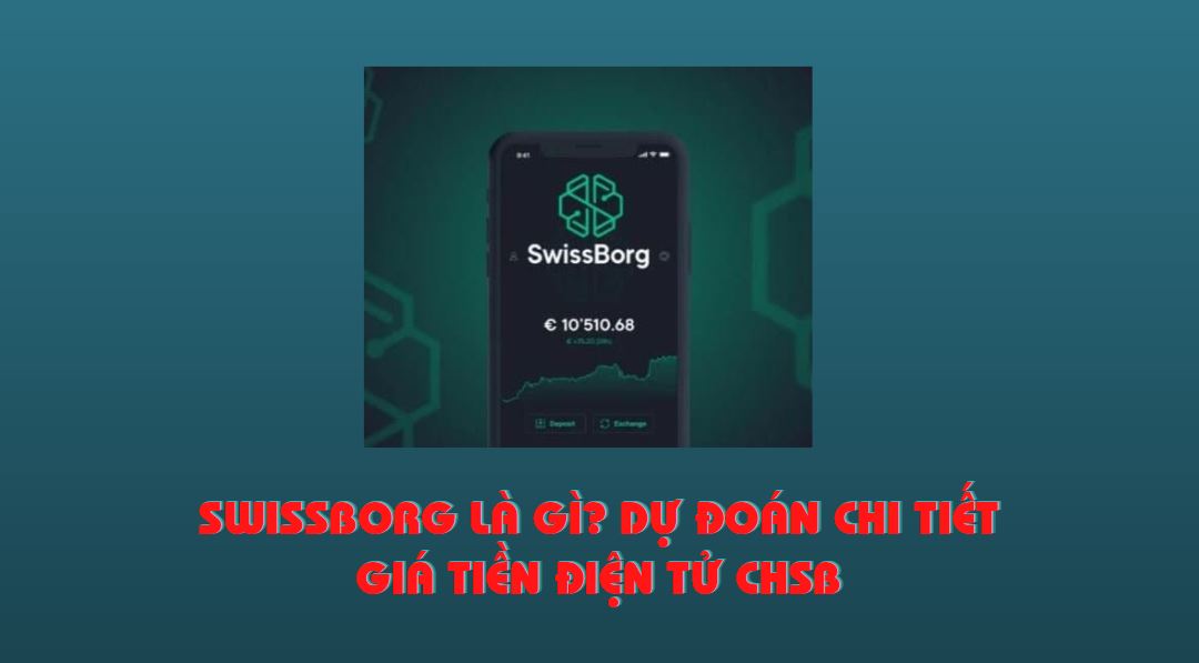 Swissborg là gì? Dự đoán chi tiết giá tiền điện tử CHSB