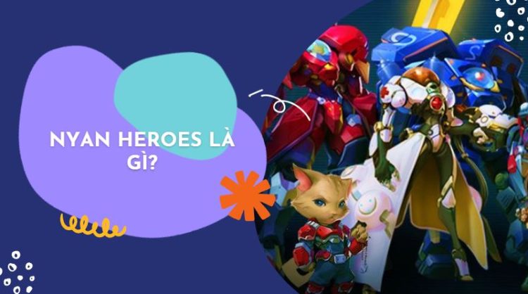 Nyan Heroes là gì? Toàn tập về tiền điện tử NYN
