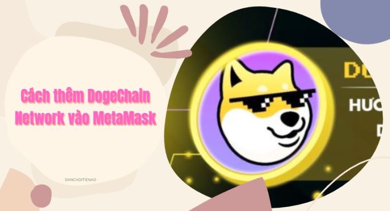 Cách thêm DogeChain Network vào MetaMask