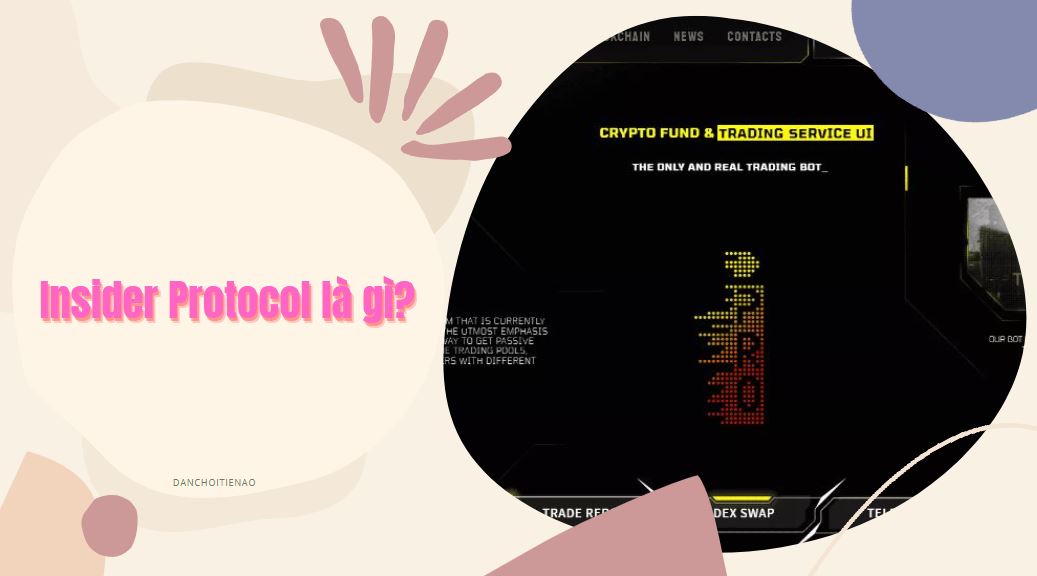 Insider Protocol là gì? Đánh giá chi tiết Bot giao dịch Insider Protocol 2022