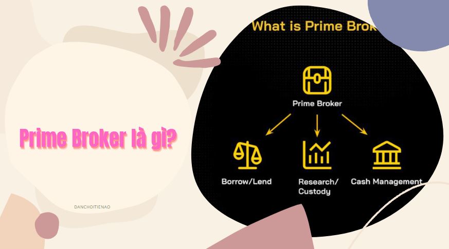 Prime Broker là gì? Cách Prime Broker hoạt động