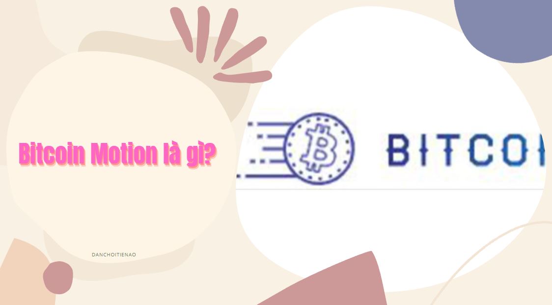 Bitcoin Motion là gì? Đánh giá chi tiết Bot giao dịch Bitcoin Motion 2023