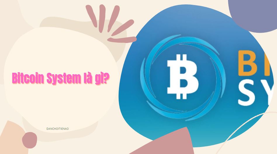 Bitcoin System là gì? Đánh giá chi tiết Bot giao dịch Bitcoin System 2023