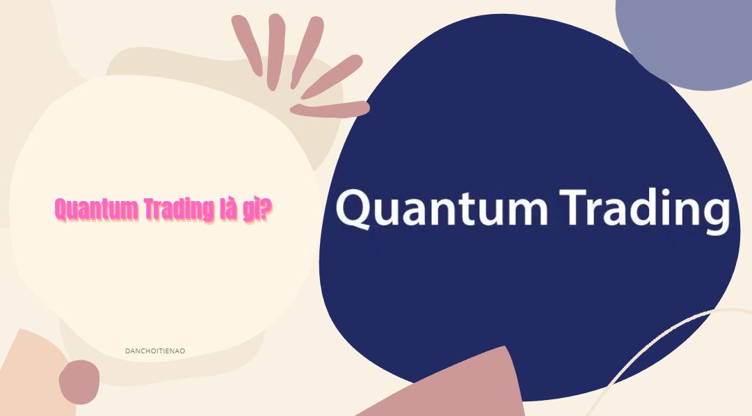 Quantum Trading là gì? Đánh giá chi tiết Bot giao dịch Quantum Trading 2023