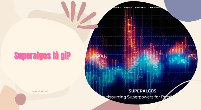 Superalgos là gì? Đánh giá chi tiết Bot giao dịch Superalgos 2023