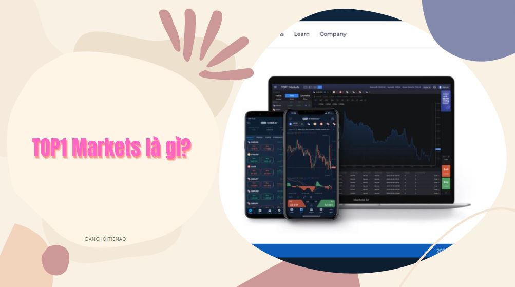 TOP1 Markets là gì? Đánh giá chi tiết sàn giao dịch TOP1 Markets