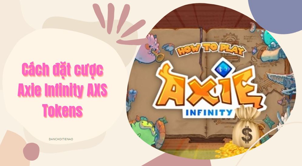 Cách đặt cược Axie Infinity AXS Tokens (2023)
