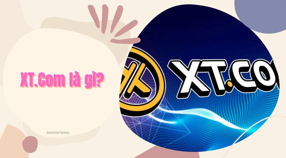 XT.Com là gì? Đánh giá chi tiết sàn giao dịch XT.Com 2023