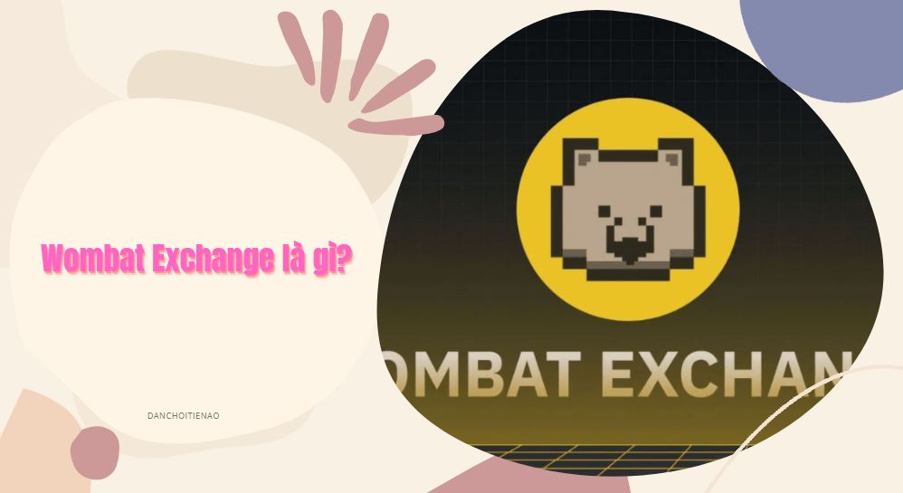 Wombat Exchange là gì? Tổng Quan Về Tiền Điện Tử Wombat Exchange