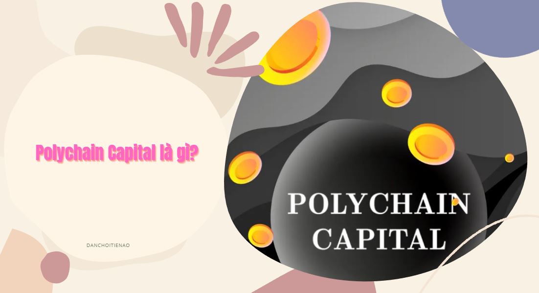 Polychain Capital là gì? Xu hướng đầu tư của quỹ Polychain