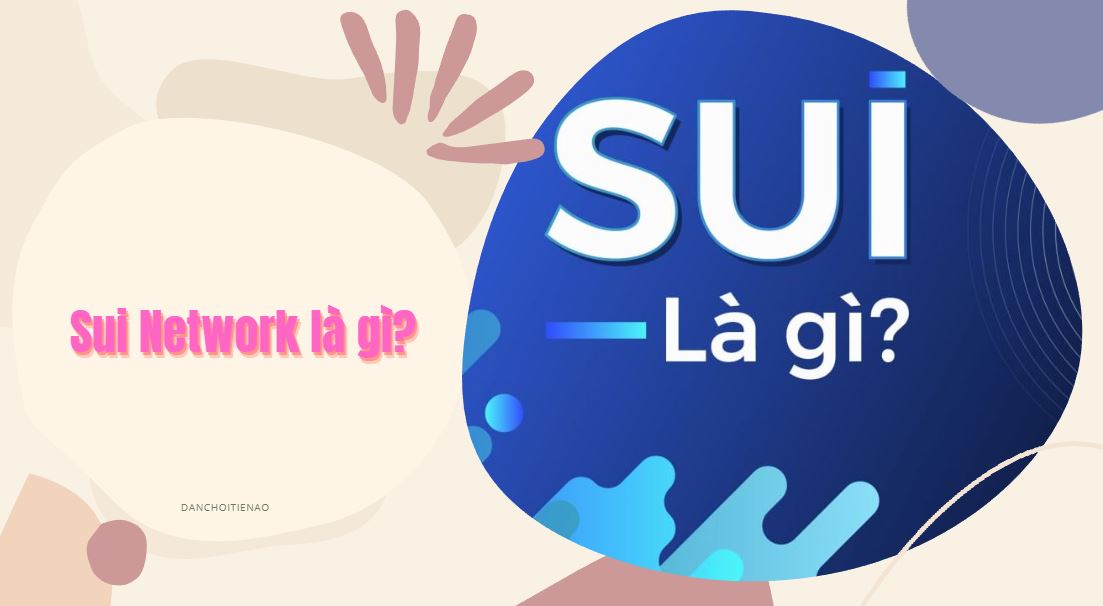 Sui Network là gì? Toàn tập về tiền điện tử SUI