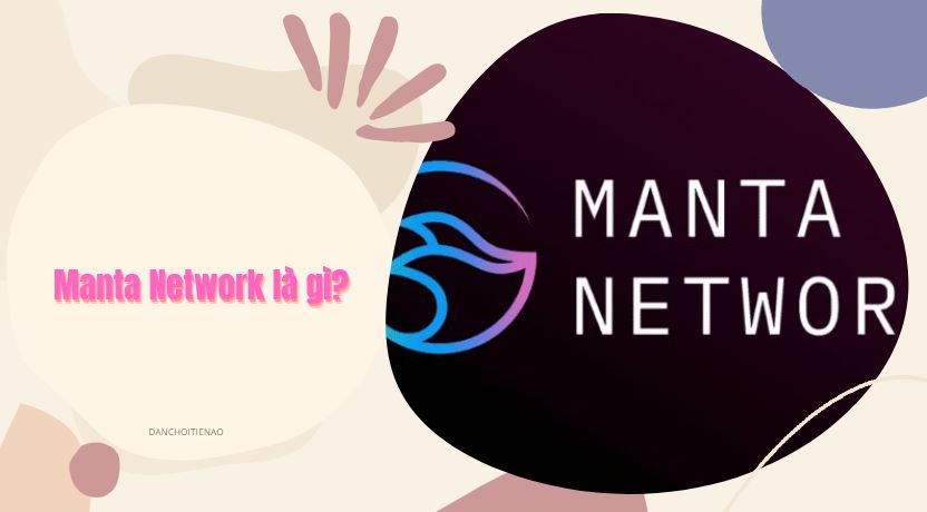 Manta Network là gì? Toàn tập về MANTA, KMA Token