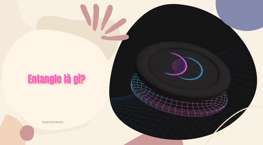 Entangle là gì? Công cụ tối ưu hóa lợi nhuận cho Liquid StakingToken